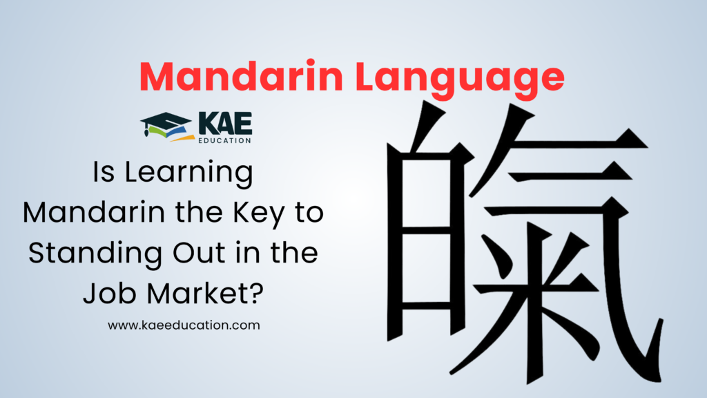 Is Learning Mandarin the Key to Standing Out in the Job Market? - KAE ...