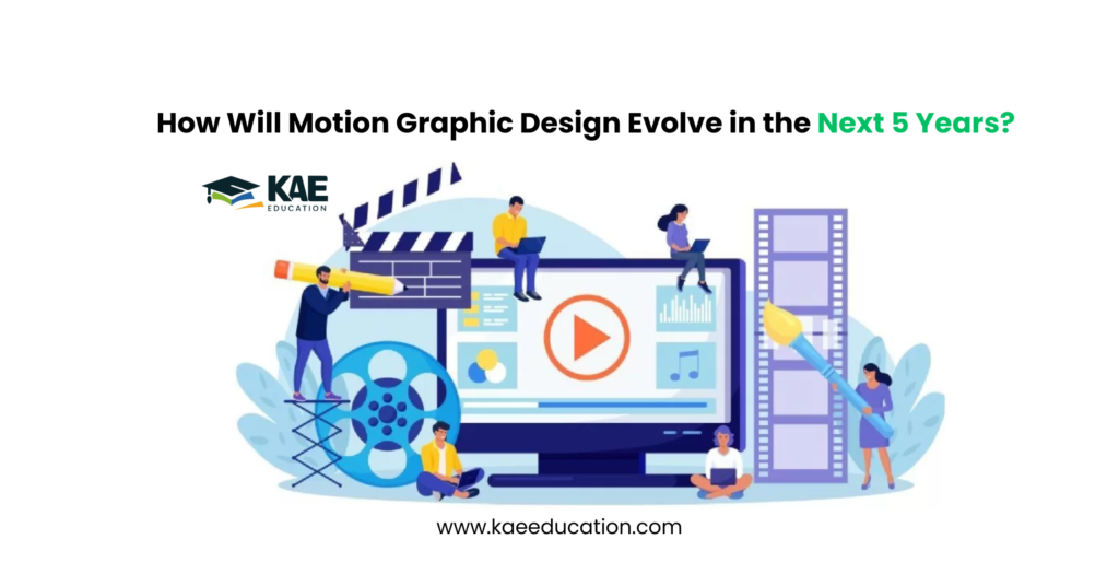 How Will Motion Graphic Design Evolve in the Next 5 Years?