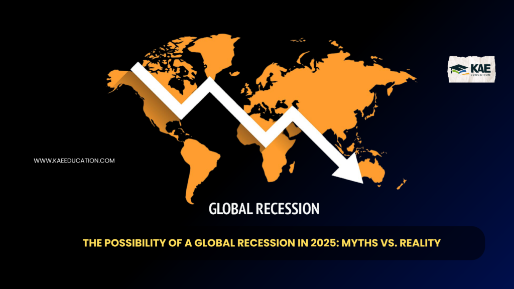 The Possibility of a Global Recession in 2025: Myths vs. Rea
