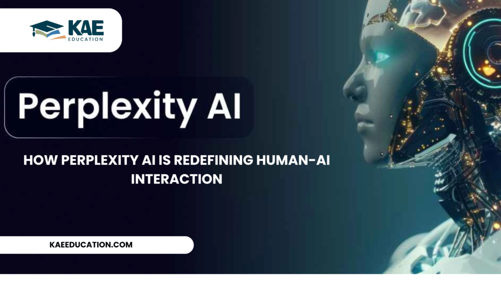 How Perplexity AI is Redefining Human-AI Interaction - KAE Education
