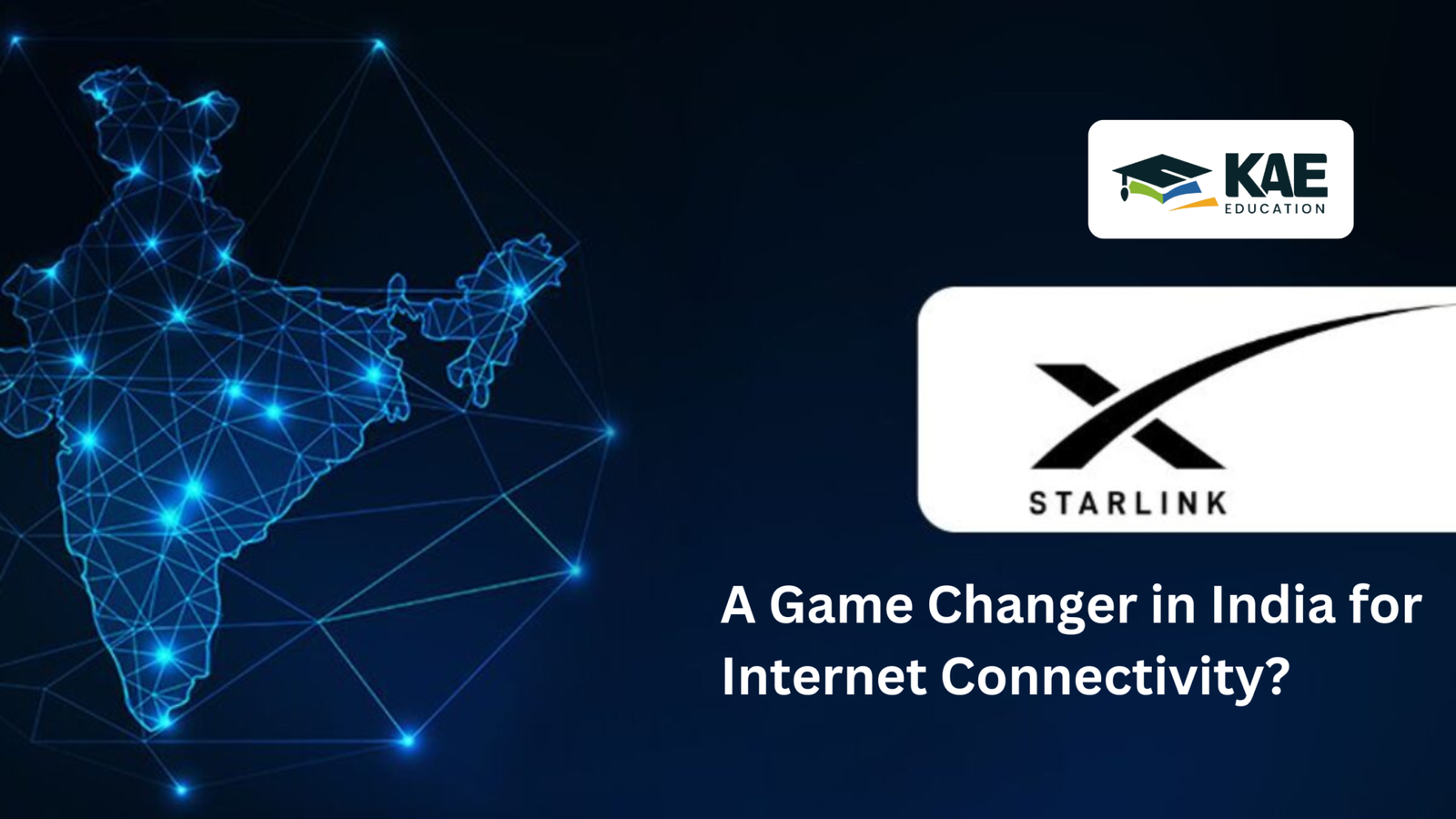 Starlink: A Game Changer in India for Internet Connectivity? - KAE Education